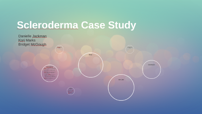 Scleroderma Case Study by Kori Stewart on Prezi