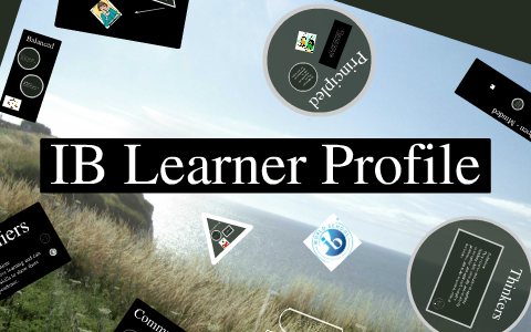 IB Learner Profile by Clarissa Trevino on Prezi