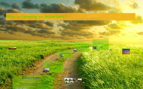 Why is Farming so important? by Appleseth Wyatt on Prezi