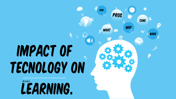 Impact of Technology on learning by Amen on Prezi