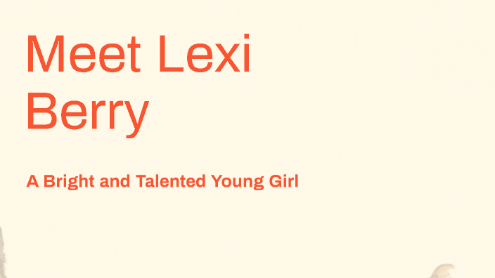 Meet Lexi Berry by Lexi Berry on Prezi