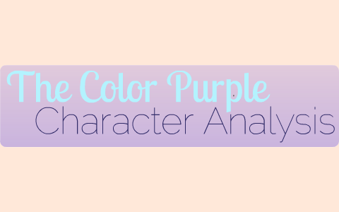 The Color Purple: Character Analysis by Morgan Ledford on Prezi