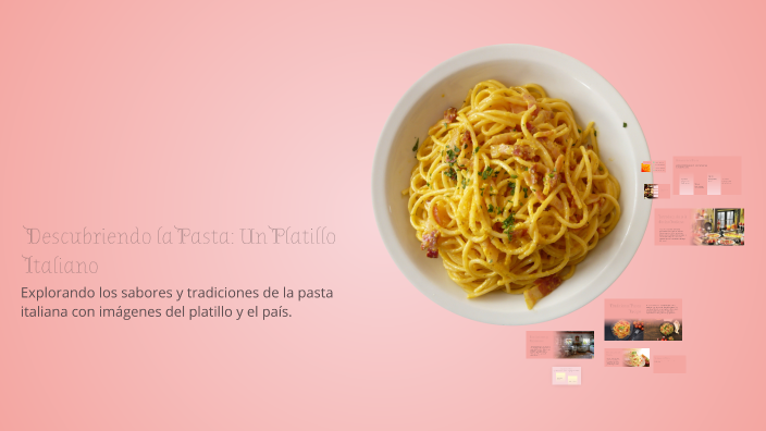 Descubriendo la Pasta: Un Platillo Italiano by on Prezi