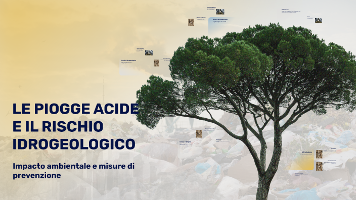 LE PIOGGE ACIDE E IL RISCHIO IDREGEOLOGICO by Matteo Starnini on Prezi