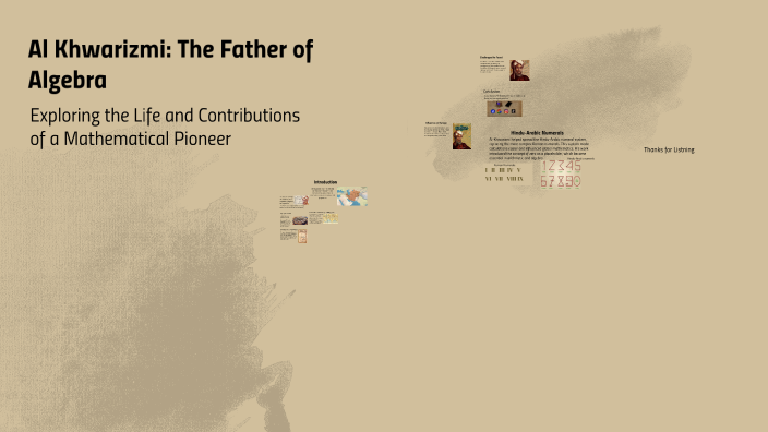 Al Khwarizmi: The Father of Algebra by arwa W on Prezi