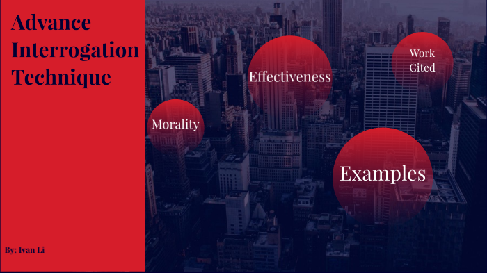 Advance Interrogation Technique by Ivan Li on Prezi