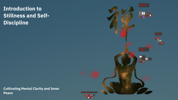 Introduction to Stillness and Self-Discipline by daniel godinez on Prezi
