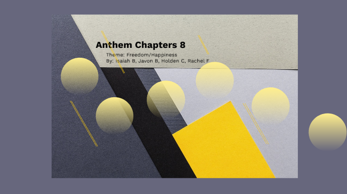 Anthem Chapter 8 Freedom and Happiness by Isaiah Browning on Prezi