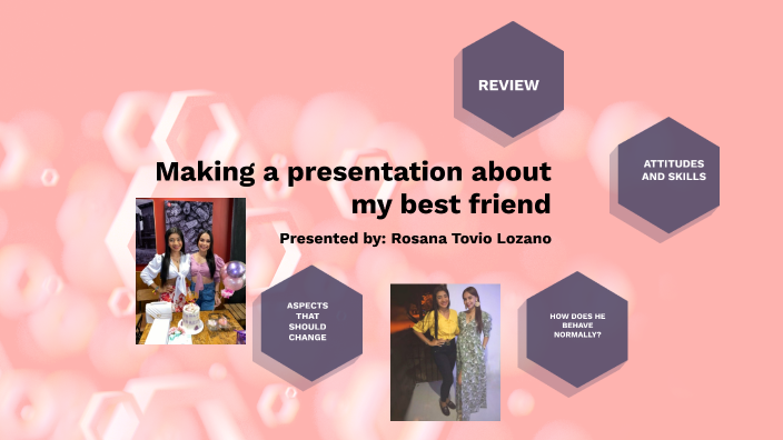 Making a presentation about my best friend by Roxana Tovio Lozano on Prezi
