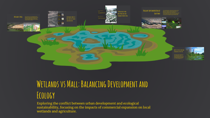 Wetlands vs Mall: Balancing Development and Ecology by Kay martin on Prezi