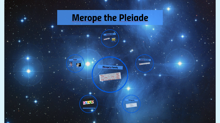 Merope the Pleiade by Grace High on Prezi