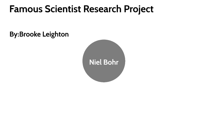 Famous scientist presentation by brooke leighton on Prezi