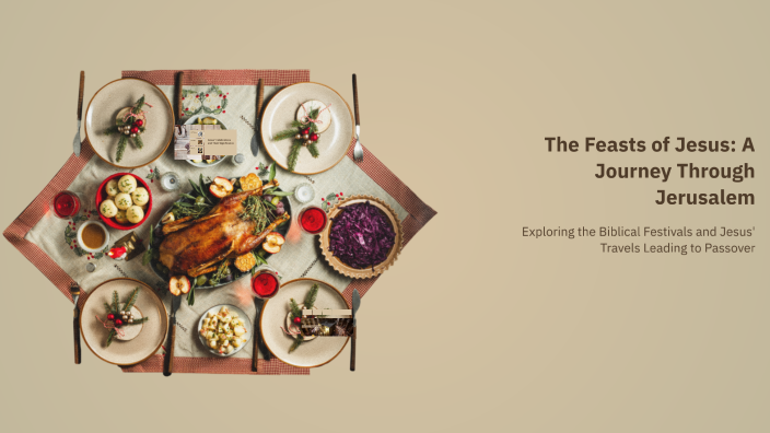 The Feasts of Jesus: A Journey Through Jerusalem by k vee on Prezi