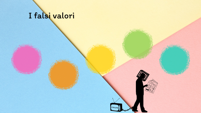 I FALSI VALORI by Giulia Labriola on Prezi