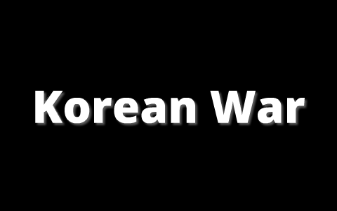 Korean War by Kurtis Cameron on Prezi