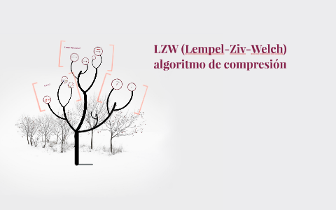 LZW (Lempel-Ziv-Welch) algoritmo de compresión by Sergio Lastra on Prezi
