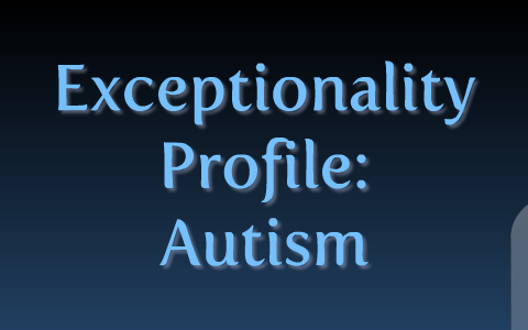 Exceptionality Profile: Autism by Sara Smith