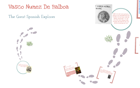 The Great Explorer Vasco Nuñez De Balboa by Debra Warnecke on Prezi