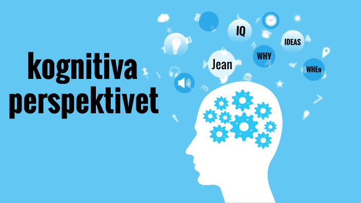 Det kognitiva perspektivet by Wilma Lundell on Prezi