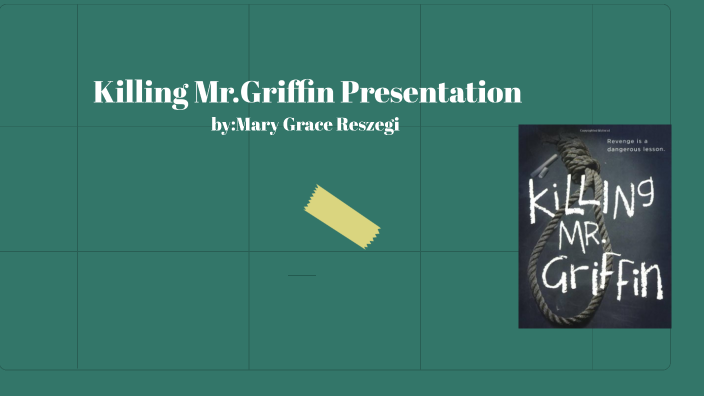Killing Mr. Griffin by Maria Reszegi on Prezi