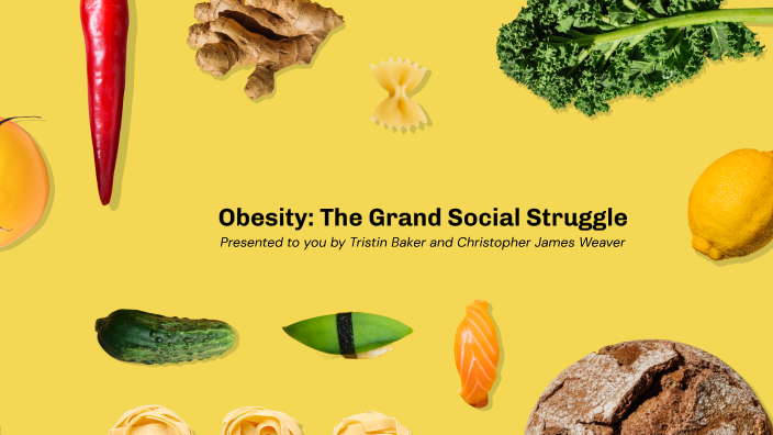 Obesity: The Grand Social Struggle by Tristin Baker on Prezi
