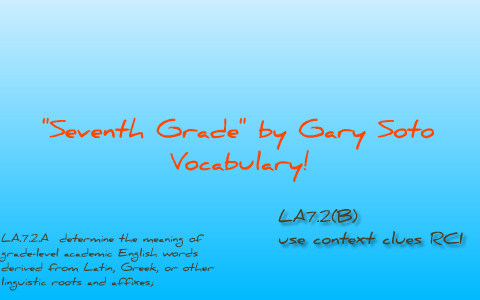 Vocabulary "Seventh Grade" by Gary Soto by Jerelyn Thomas on Prezi