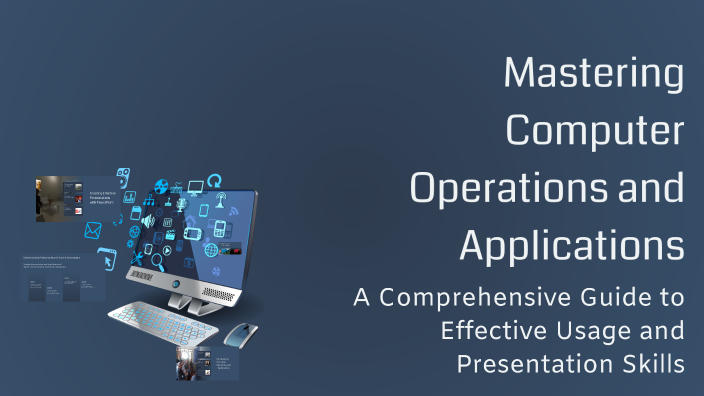 Mastering Computer Operations and Applications by Dylan Pascoe on Prezi