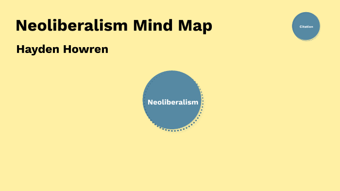 Neoliberalism Mind Map by hayden howren on Prezi