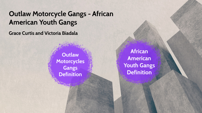 Outlaw Motorcycle Gangs thru African American Youth Gangs by GRACE ...