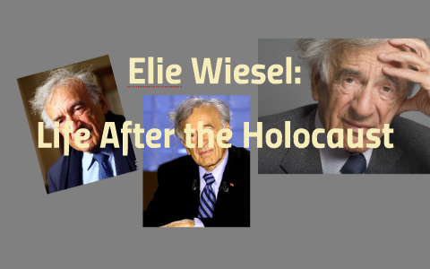 Elie Wiesel: Life After the Holocaust by Megan Heller on Prezi