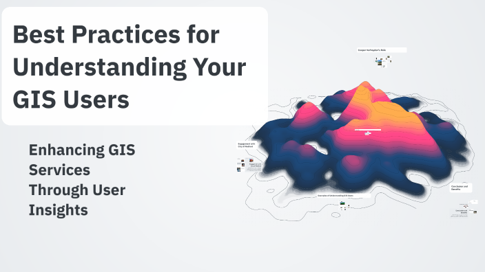 Best Practices for Understanding Your GIS Users by Keith Massie on Prezi