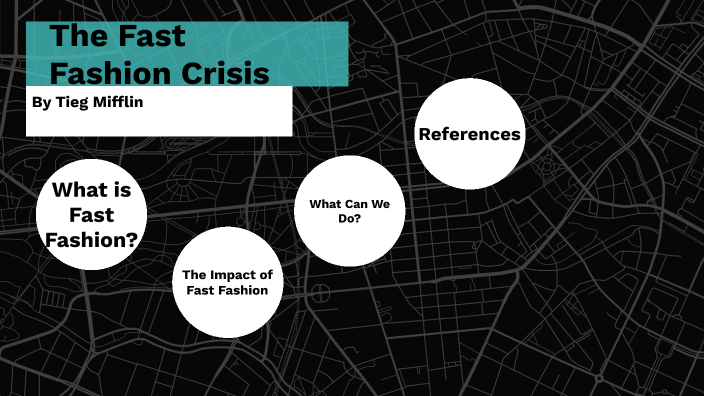 The Fast Fashion Crisis by Tieg Mifflin on Prezi
