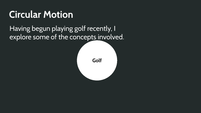Golf swing : Circular motion by ATHARVA NENE 22BAS10099 on Prezi