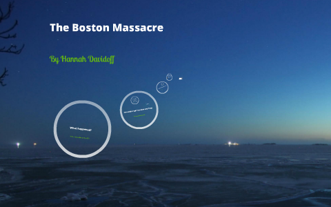 The Boston Massacre by Hannah Davidoff on Prezi