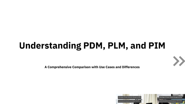 Understanding PDM, PLM, and PIM by krishna asrith on Prezi