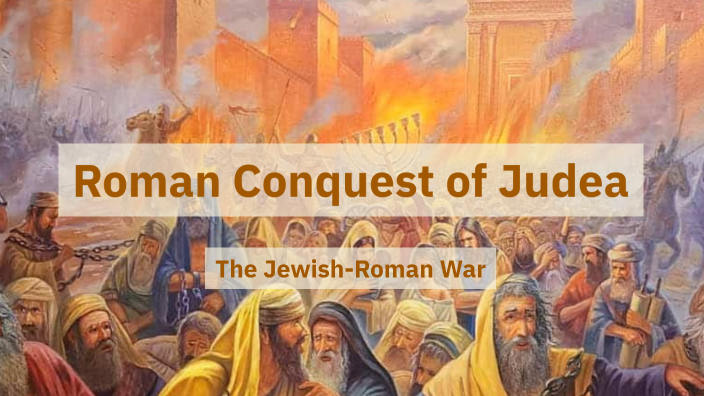 Roman Conquest of Judea: The Jewish-Roman War by Primrose Bloom on Prezi