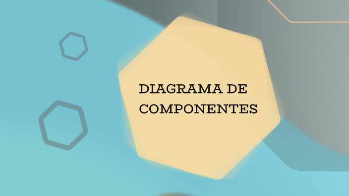 DIAGRAMA DE COMPONENTES by NICOLAS AGAGA on Prezi