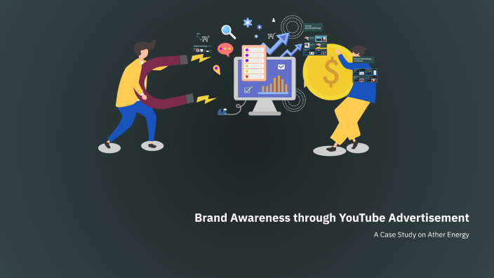 Brand Awareness through YouTube Advertisement by anand singhal on Prezi