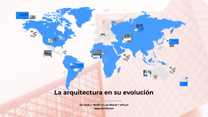 La arquitectura en su evolución by Justin Cardenas on Prezi