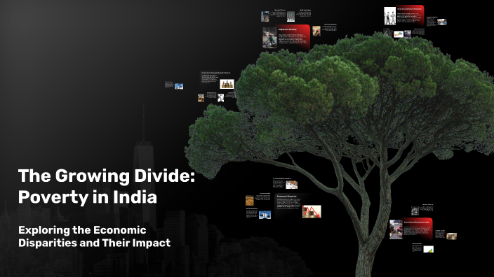 The Growing Divide: Poverty in India by Krish Modi on Prezi