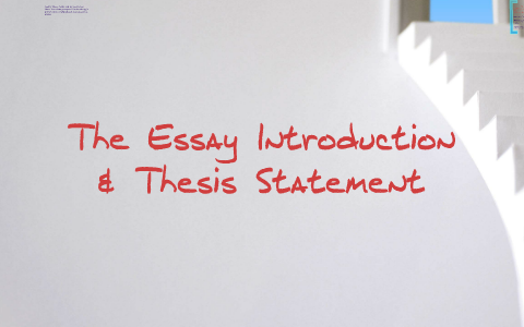 Essay Introduction/Thesis Statement by Dennis Barton on Prezi