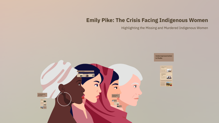 Emily Pike: The Crisis Facing Indigenous Women by Chloe Szemborski on Prezi