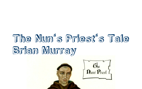The Nun's Priests Tale by Brian Murray on Prezi