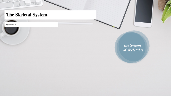 The skeleton system by Parisa Patel on Prezi