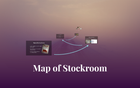 Map of Stockroom by harlando damon on Prezi