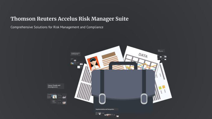 Thomson Reuters Accelus Risk Manager Suite by Ibrahim Mohamed Ibrahim ...