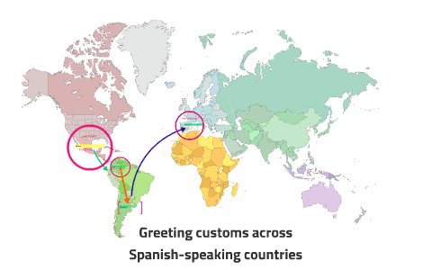 Greeting customs across Spanish-speaking countries by Cindy Watson on Prezi