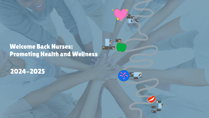 Welcome Back Nurses: Promoting Health and Wellness by Olivia Aguado on ...