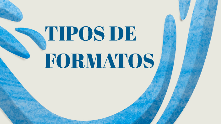 TIPOS DE FORMATOS by Mathi Carhuas on Prezi