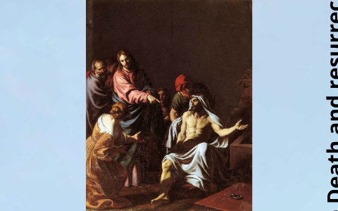 The Death and Resurrection of Lazarus by Alyssa Mathis on Prezi